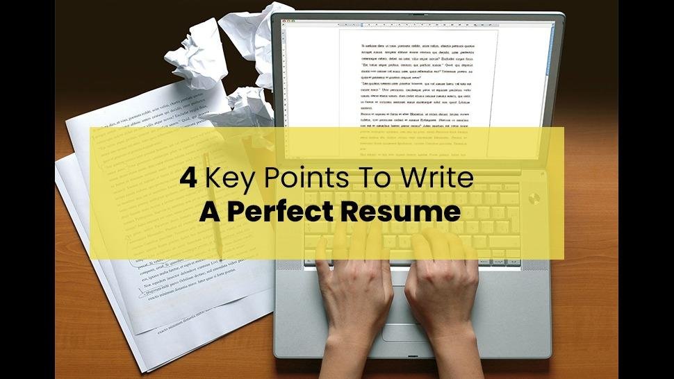 4 Key Points To Write A Perfect Resume Key Points To Remember While