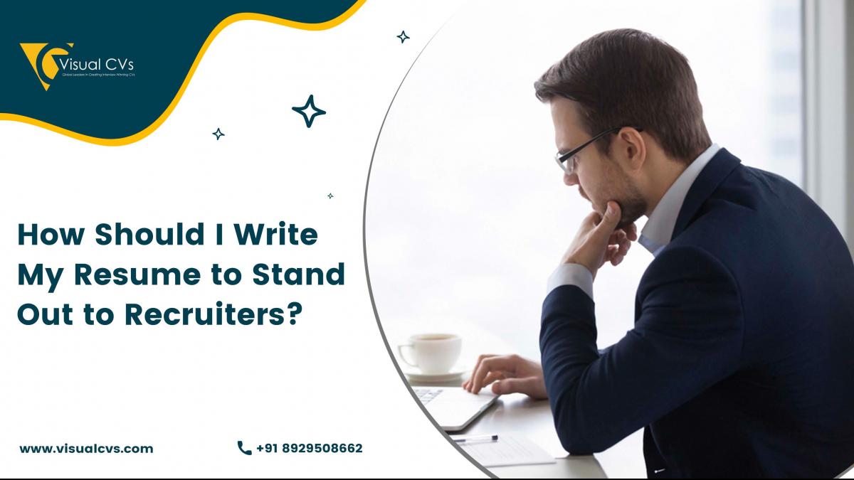 How Should I Write My Resume To Stand Out To Recruiters How Should I Format My Resume To 